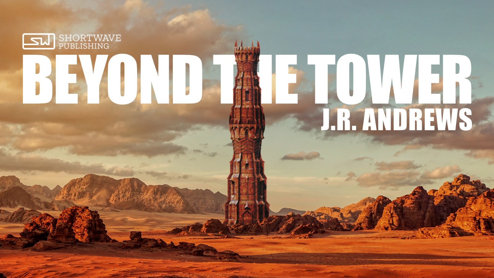 Beyond the Tower - A Short Story by J.R. Andrews - Shortwave Publishing